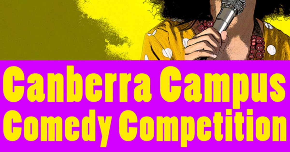 Canberra Campus Comedy Competition | Australian National University