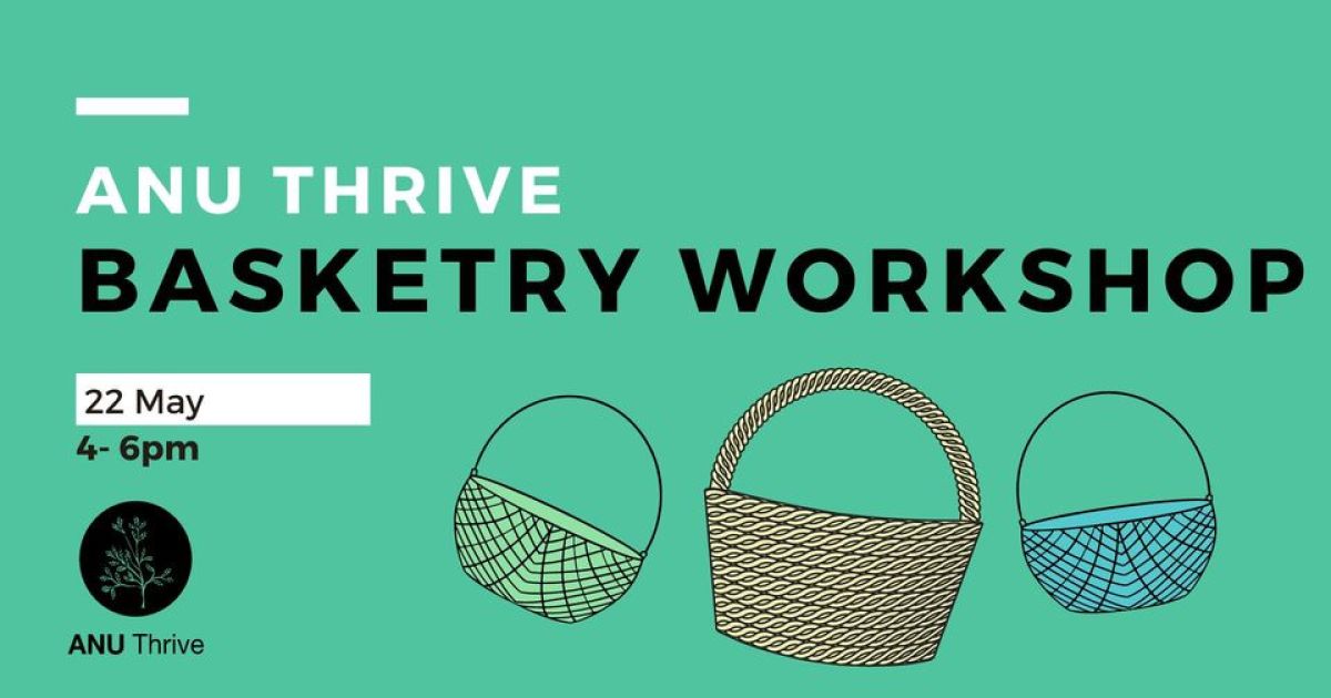 ANU Thrive Basketry Workshop | Australian National University